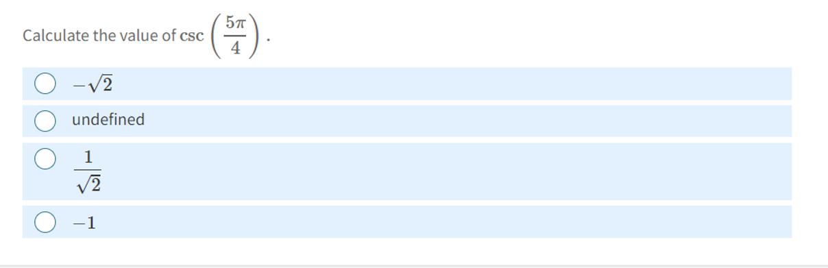 Solved Calculate the value of csc(5π4).-22undefined122-1 | Chegg.com