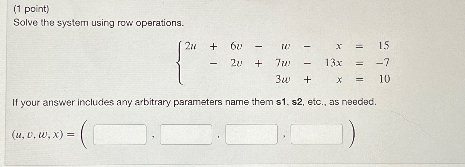 Solved (1 ﻿point)Solve the system using row | Chegg.com