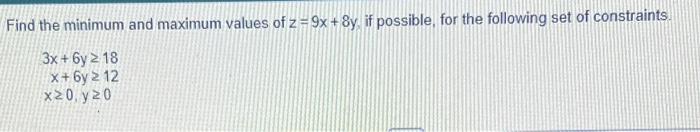 Solved Find the minimum and maximum values of z = 9x + 8y, | Chegg.com