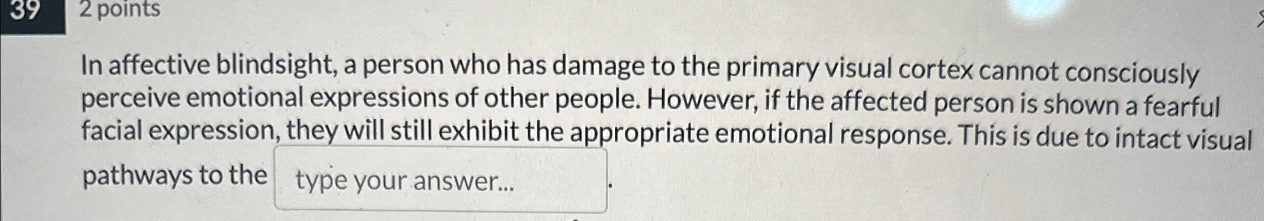 Solved 2 ﻿pointsIn affective blindsight, a person who has | Chegg.com