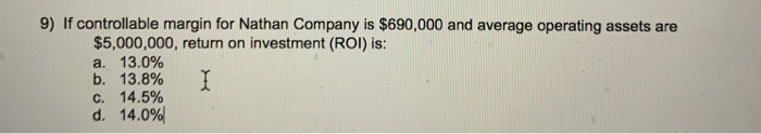 Solved 9) If controllable margin for Nathan Company is | Chegg.com