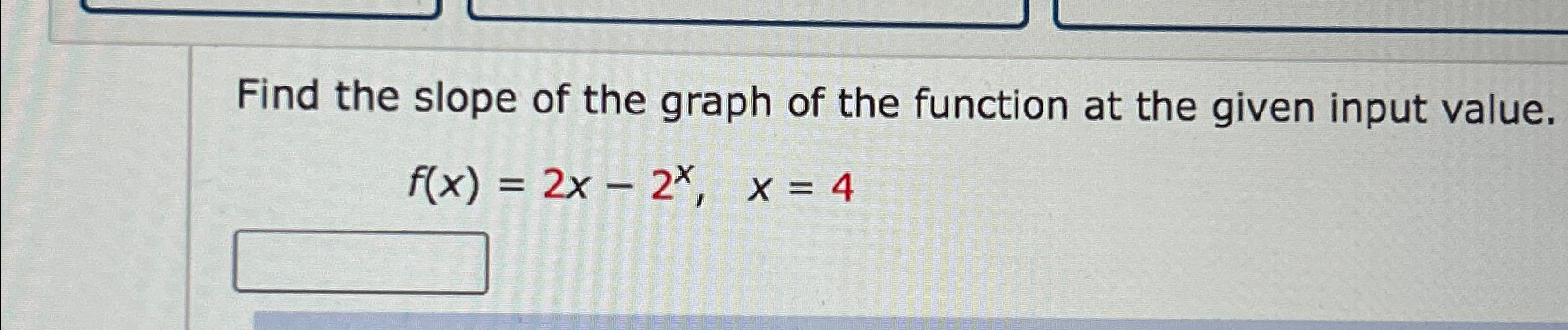 Solved Find the slope of the graph of the function at the | Chegg.com