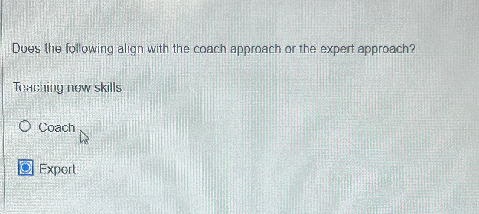 Solved Does the following align with the coach approach or | Chegg.com