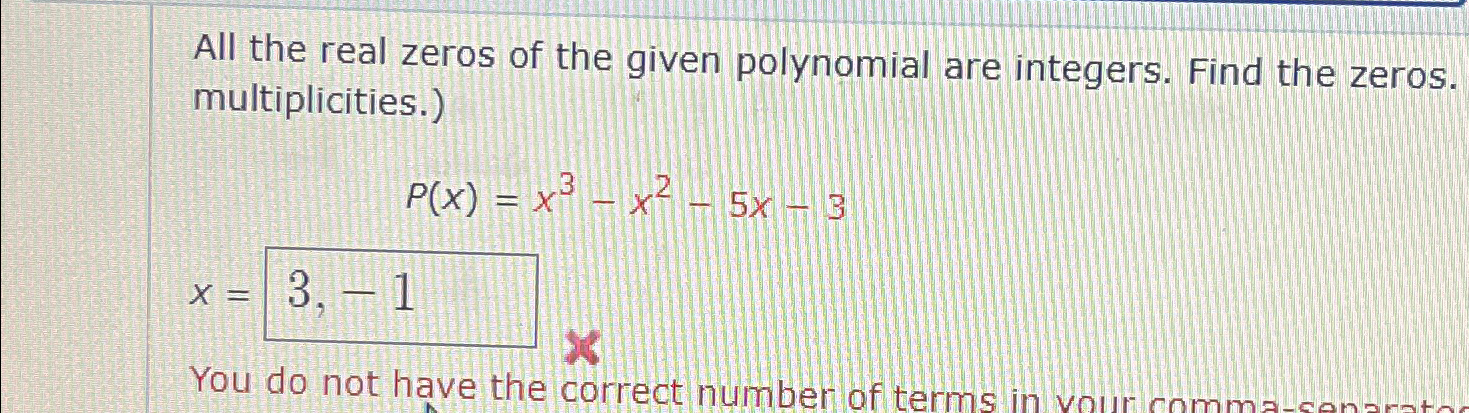 Solved All the real zeros of the given polynomial are | Chegg.com