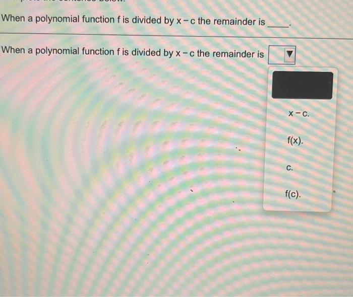 Solved When a polynomial function f is divided by x-c the | Chegg.com