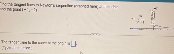 Solved Find the tangent lines to Newton's serpentine | Chegg.com