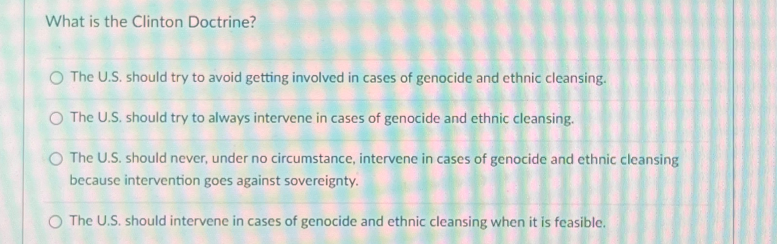 Solved What is the Clinton Doctrine?The U.S. ﻿should try to | Chegg.com