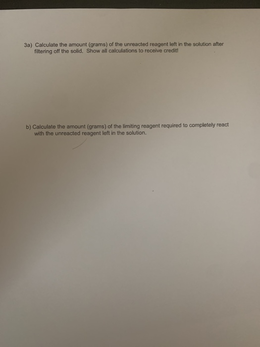 Solved 3a) Calculate the amount (grams) of the unreacted | Chegg.com
