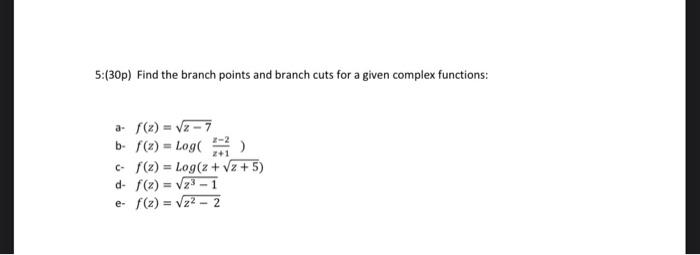 Solved 5:(30p) Find the branch points and branch cuts for a | Chegg.com