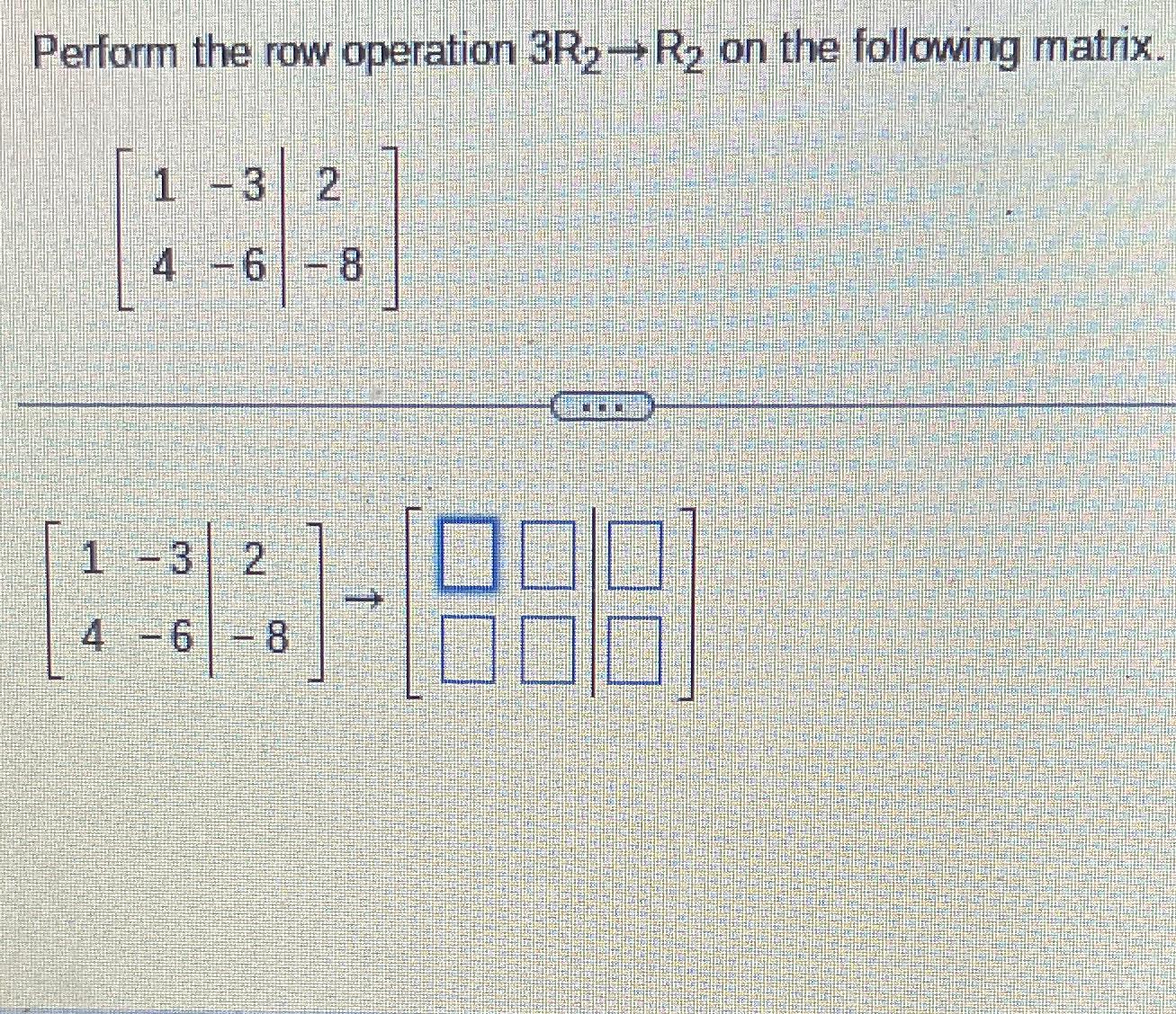 Solved Perform the row operation 3R2→R2 ﻿on the following | Chegg.com