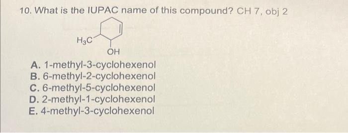 Solved 10. What is the IUPAC name of this compound? CH7, obj | Chegg.com