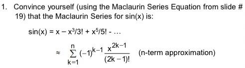 Solved 1. Convince yourself (using the Maclaurin Series | Chegg.com