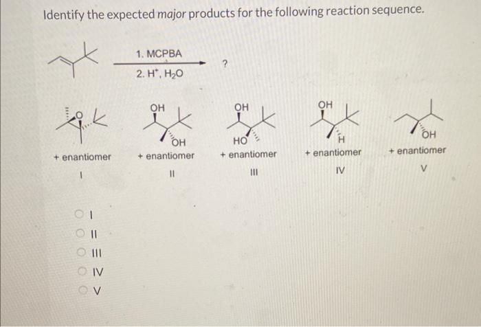 [solved] Identify The Expected Major Products For The Foll