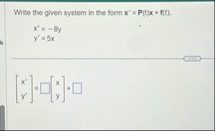 Solved Write the given system in the form | Chegg.com