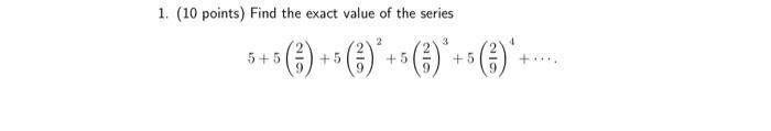 Solved 1. (10 points) Find the exact value of the series 4 | Chegg.com