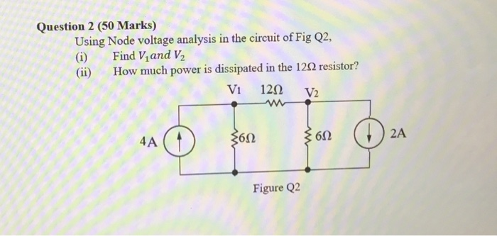 Solved Question 2 (50 Marks) Using Node voltage analysis in | Chegg.com
