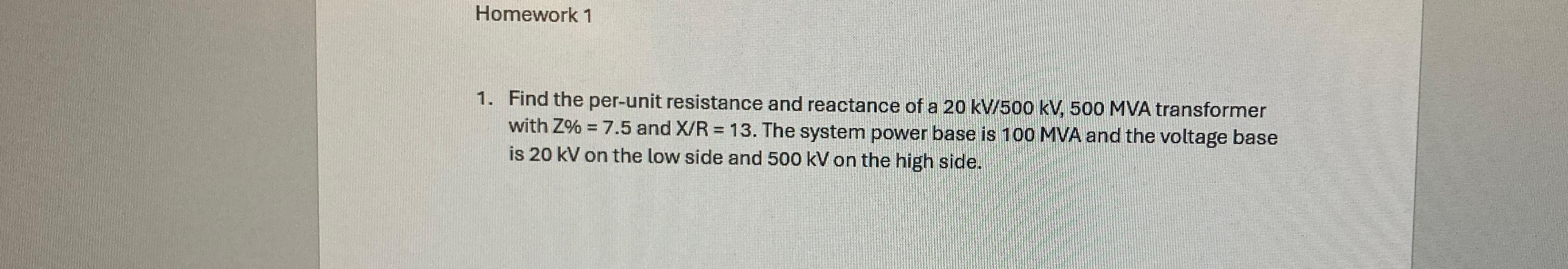 Solved Homework 1Find the per-unit resistance and reactance | Chegg.com
