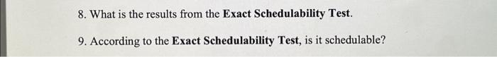 Solved 8. What is the results from the Exact Schedulability | Chegg.com