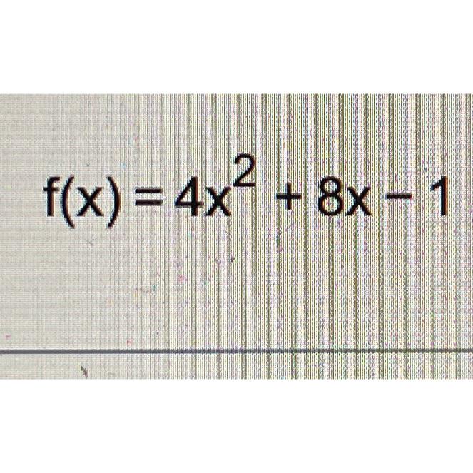 Solved f(x)=4x2+8x-1Use the vertex and the intercepts to | Chegg.com