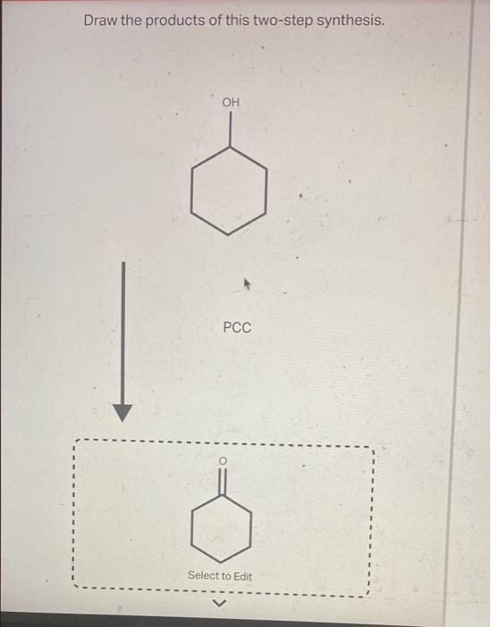 Solved Draw the products of this two-step synthesis. OH PCC | Chegg.com
