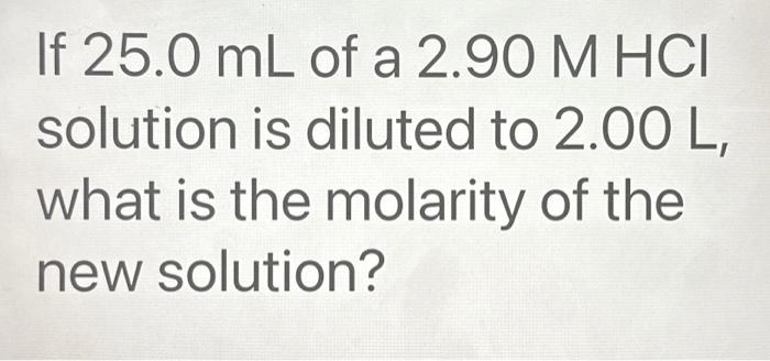 Solved If 25.0 mL of a 2.90MHCl solution is diluted to 2.00 | Chegg.com