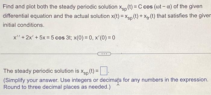 Solved Find and plot both the steady periodic solution xsp | Chegg.com