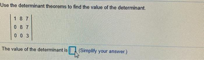 Solved Use the determinant theorems to find the value of the | Chegg.com