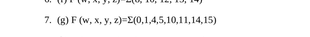 (g) F(w,x,y,z)=Σ(0,1,4,5,10,11,14,15) ﻿Simplify the | Chegg.com