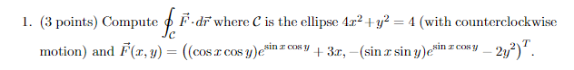 Solved (3 ﻿points) ﻿Compute o∫C﻿vec(F)*dvec(r) ﻿where C ﻿is | Chegg.com