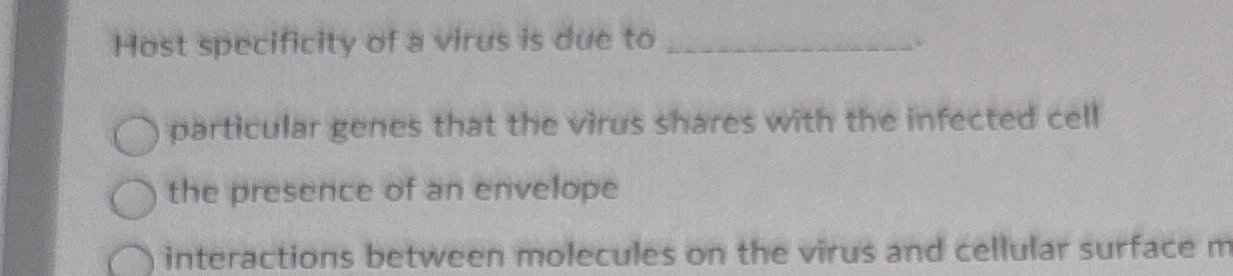 Solved Host specificity of a virus is due to particular | Chegg.com