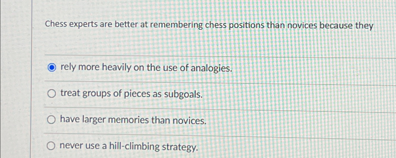 Solved Chess experts are better at remembering chess | Chegg.com