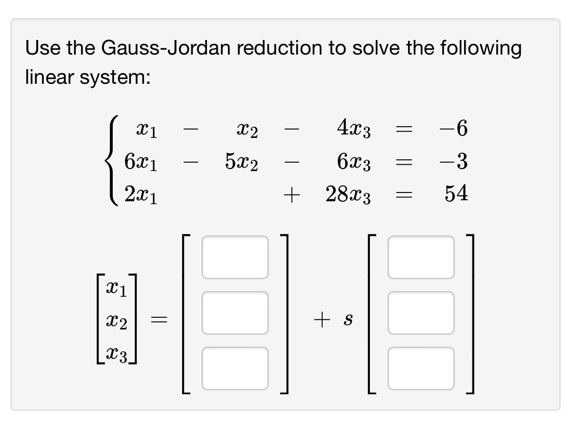 Solved Use the Gauss-Jordan reduction to solve the following | Chegg.com Solved Use the Gauss-Jordan reduction to solve the following | Chegg.com