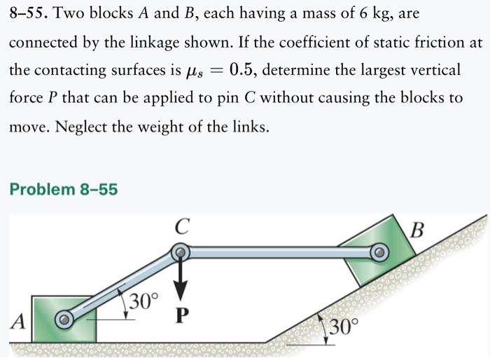 Solved 8−55 Two Blocks A And B Each Having A Mass Of 6 Kg