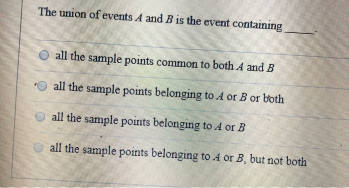 Solved The union of events A and B is the event containing | Chegg.com