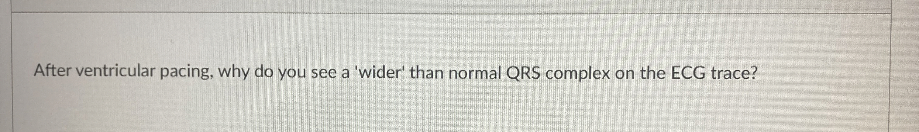 High Quality SOLUTION After ventricular pacing, why do you see a 'wider' | Chegg.com