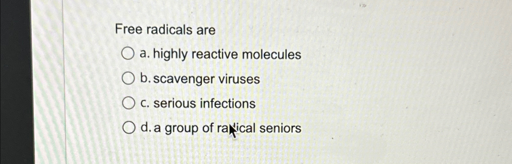 Solved Free radicals area. ﻿highly reactive moleculesb. | Chegg.com