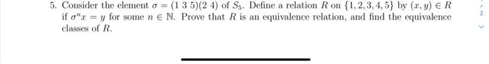 Solved 5. Consider the element σ=(135)(24) of S5. Define a | Chegg.com