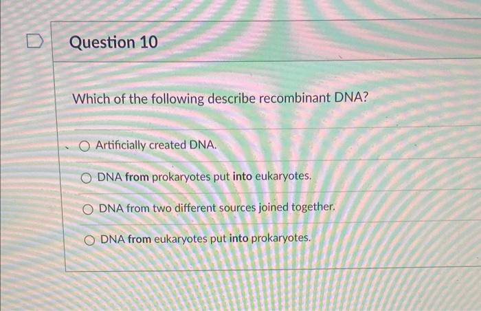 Solved Which of the following describe recombinant DNA? | Chegg.com