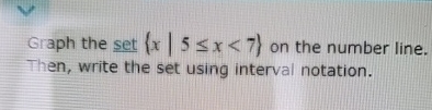 Solved Graph the set {x|5≤x