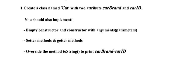 Solved 1.Create a class named 'Car' with two attribute | Chegg.com