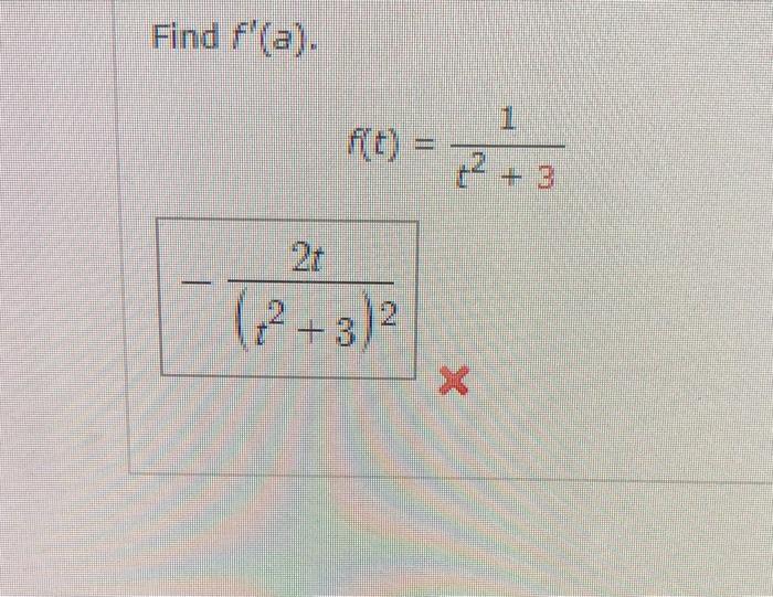 Solved Find f′(a) f(t)=t2+31 −(t2+3)22t | Chegg.com