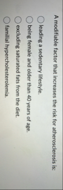 Solved A modifiable factor that increases the risk for | Chegg.com