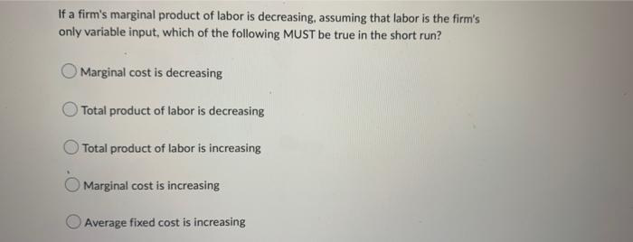 Solved If a firm's marginal product of labor is decreasing, | Chegg.com