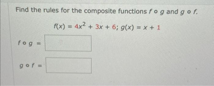 Solved Find the rules for the composite functions fog and | Chegg.com