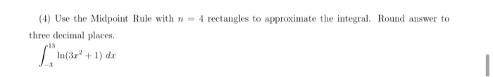 Solved (4) Use the Midpoint Rule with n = 4 rectangles to | Chegg.com