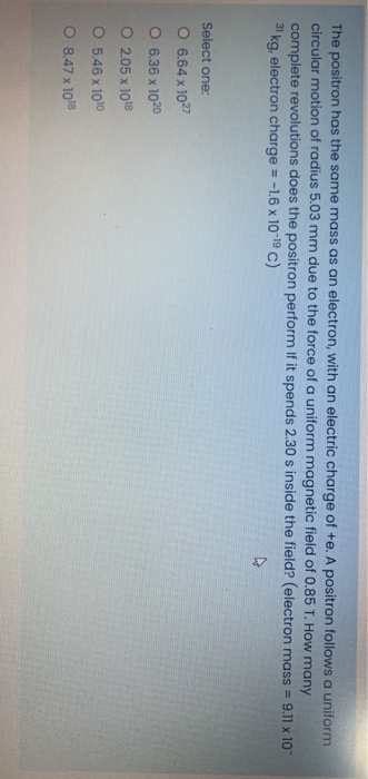 Solved The Positron Has The Same Mass As An Electron With