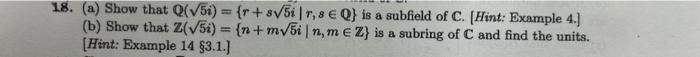 Solved 18. (a) Show that Q(5i)={r+s5i∣r,s∈Q} is a subfield | Chegg.com