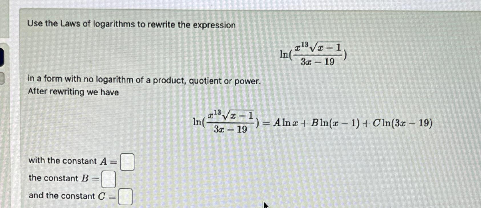 Solved Use the Laws of logarithms to rewrite the | Chegg.com