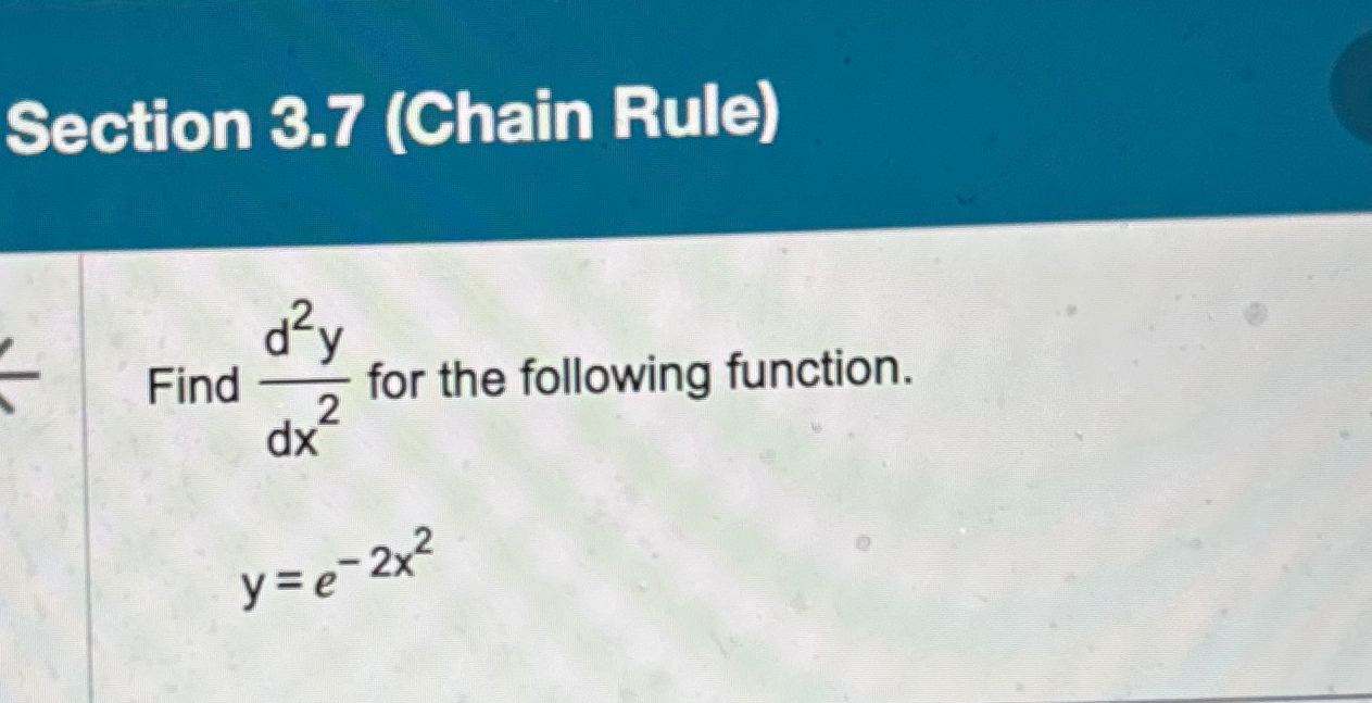 Solved Section 3.7 (Chain Rule)Find d2ydx2 ﻿for the | Chegg.com