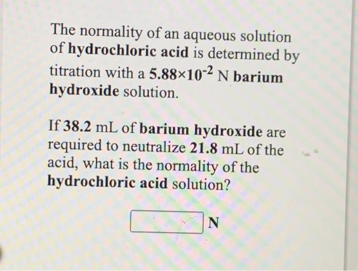 Solved The normality of an aqueous solution of hydrochloric | Chegg.com